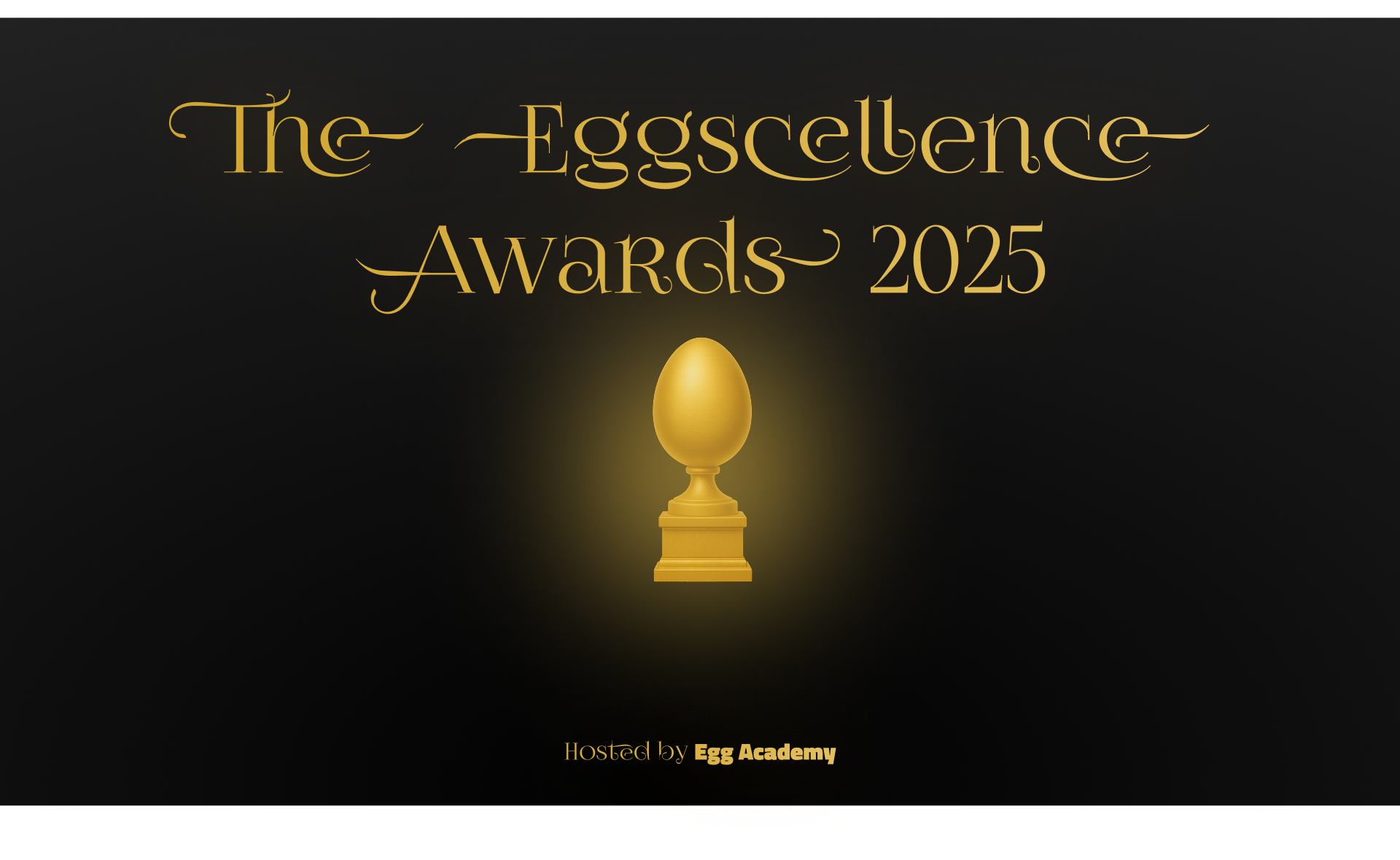 Egg Academy - The Eggscellence Awards 2025