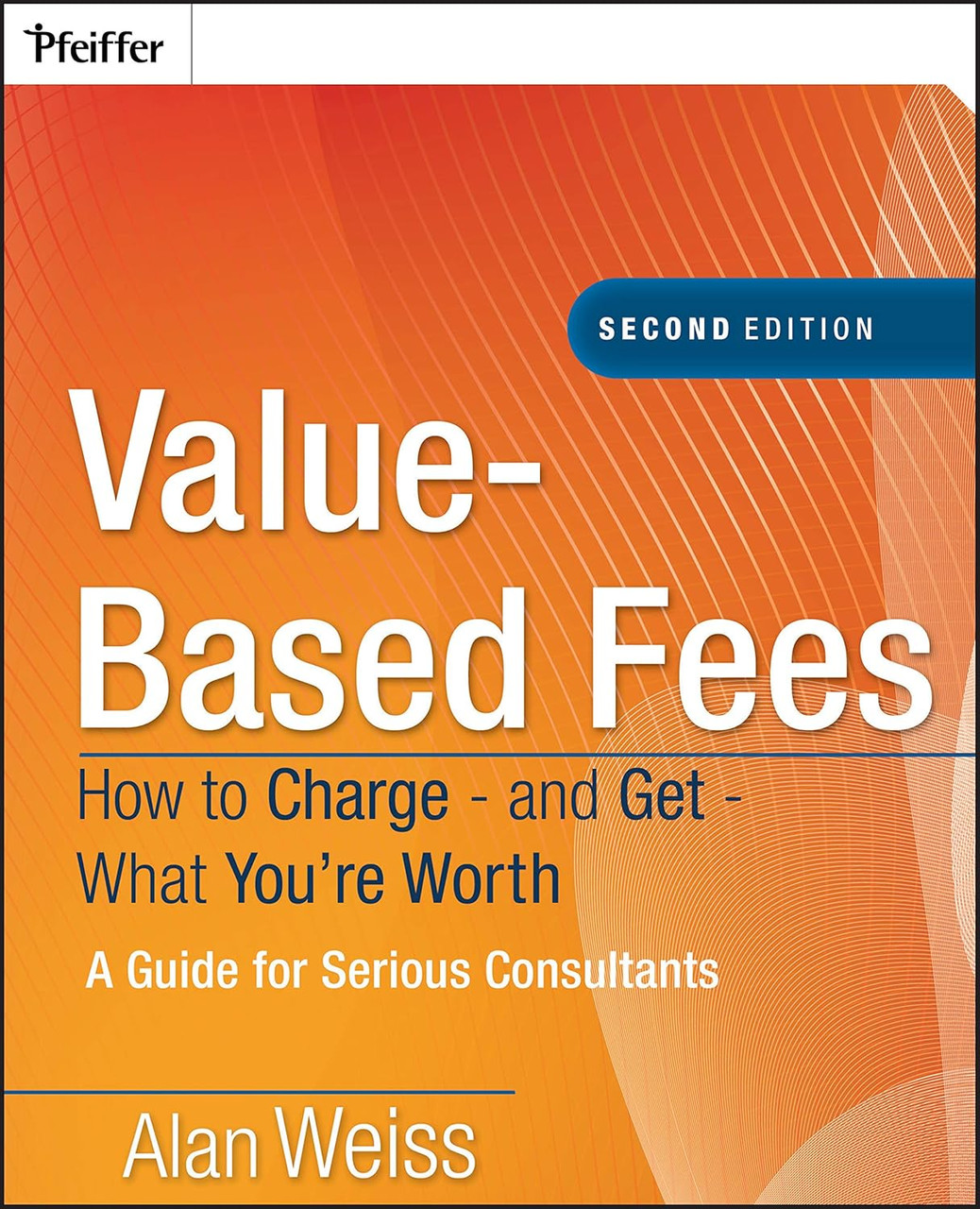 Ebook ? Value-Based Fees: How to Charge-and Get-What You’re Worth: A ...