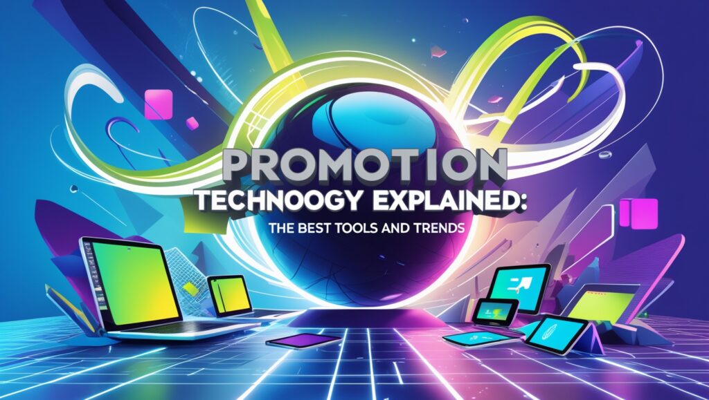Promotion Technology Explained: The Best Tools And Trends – FansWhisper