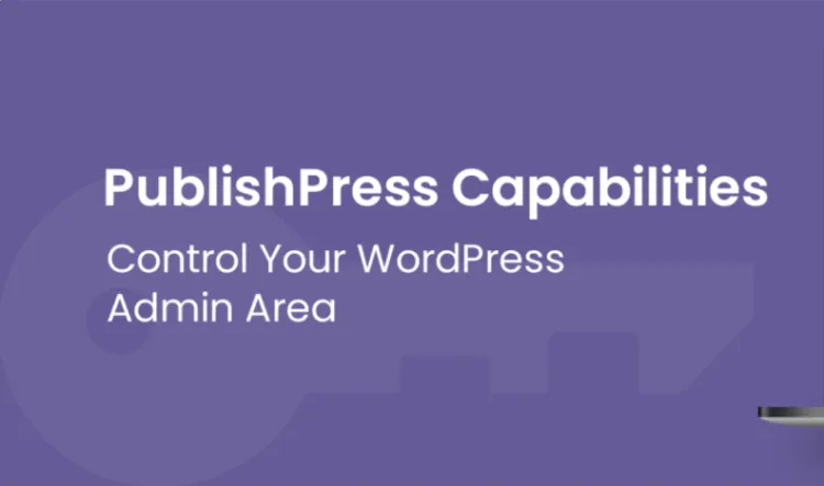 PublishPress Capabilities Pro – User Role Editor, Access Permissions ...